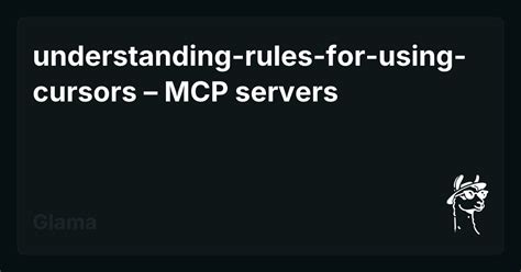 Understanding Rules For Using Cursors Mcp Servers Glama