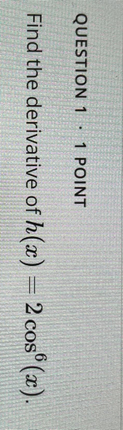 Solved Question 1 1 ﻿pointfind The Derivative Of