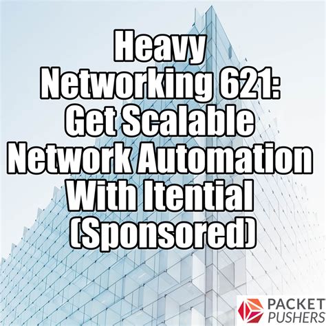 heavy networking 621 get scalable network automation with itential