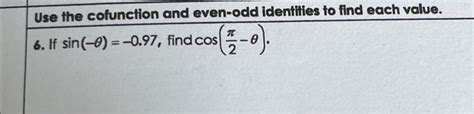 solved use the cofunction and even odd identities to find