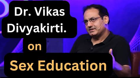 Dr Vikas Divyakirti On Sex Education And Indian Education System Vocational Education Youtube