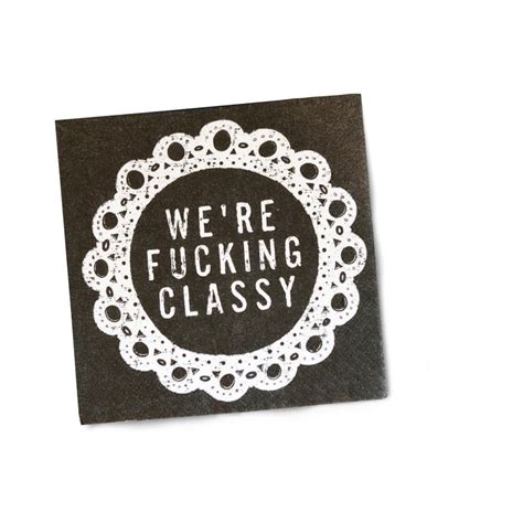 Twisted Wares Were Fucking Classy Napkins 20 Pack Twisted Wares Were Fucking Classy Napkins 20 Pack