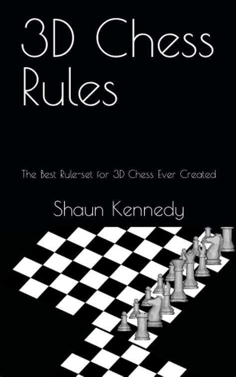 3d Chess Rules The Best Rule Set For 3d Chess Ever Created Kennedy