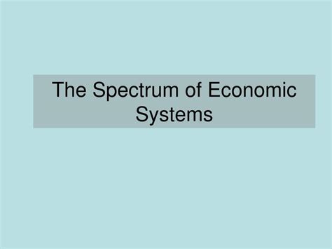 Ppt The Spectrum Of Economic Systems Powerpoint Presentation Free
