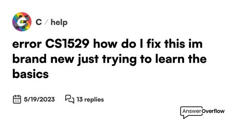 error cs1529 how do i fix this im brand new just trying to learn the