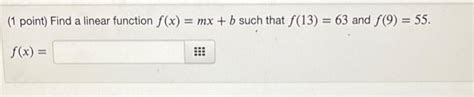 solved 1 point find a linear function f x mx b such that