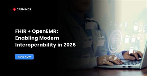 Fhir Openemr Enabling Modern Interoperability In 2025 Capminds