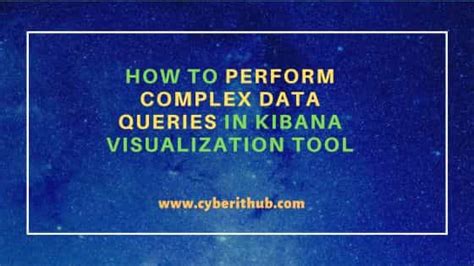 how to perform complex data queries in kibana visualization tool