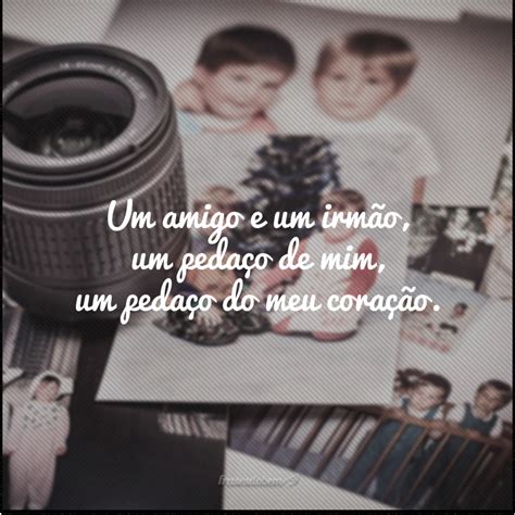 Frases Para Irm O Mais Velho Que Sempre Foi O Seu Exemplo