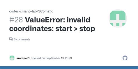 Valueerror Invalid Coordinates Start Stop · Issue 28 · Cortes Ciriano Labscomatic · Github