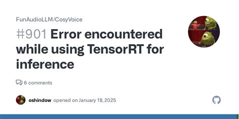 Error Encountered While Using Tensorrt For Inference · Issue 901 · Funaudiollmcosyvoice · Github