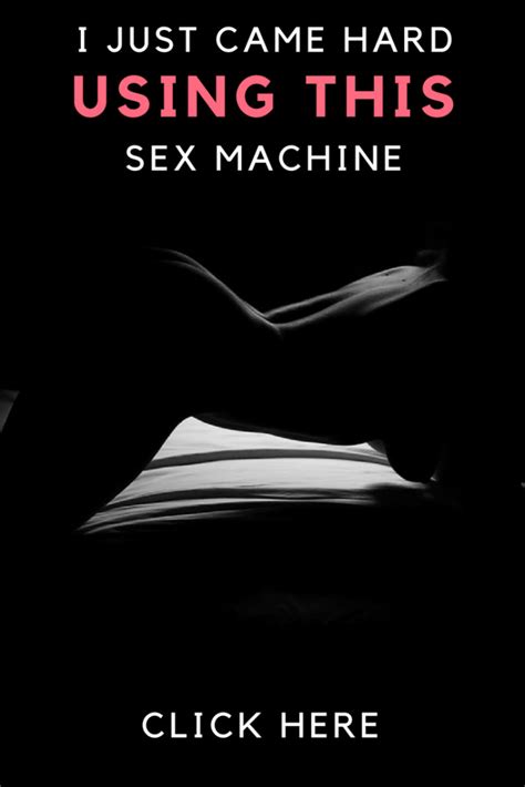 I Just Had A Crazy Orgasm Using This Sex Machine The Best F K Machine