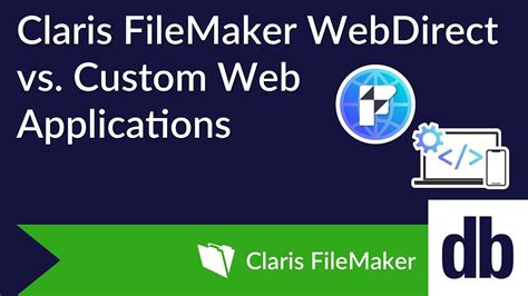 Claris FileMaker WebDirect Vs Custom Web Applications DB Services