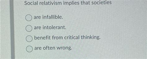 Solved Social Relativism Implies That Societiesare
