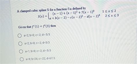 Solved A Clamped Cubic Spline S For A Function F Is Defined Chegg