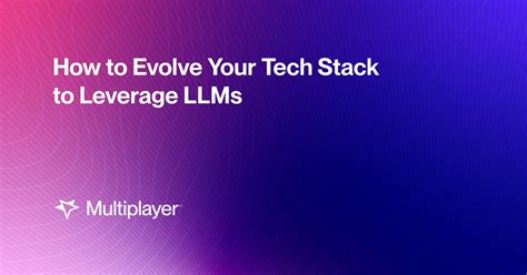 how to evolve your tech stack to leverage llms