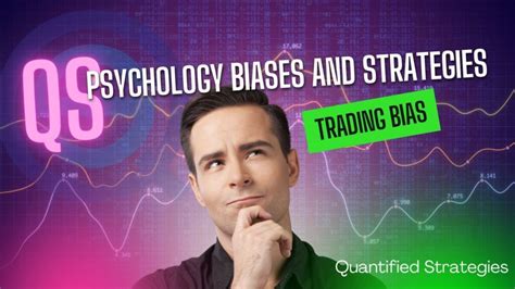 Trading Bias 30 Psychology Biases And Strategies To Overcome Them