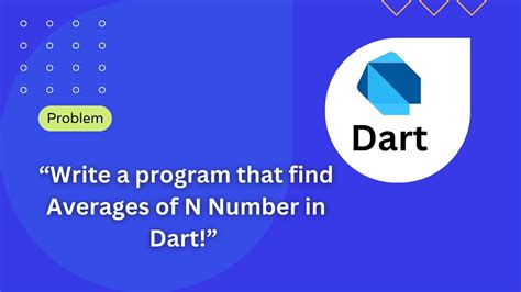 Dart Programing Problem Solving Write A Program That Find Average Of N