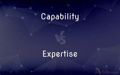 Capability Vs Expertise — Whats The Difference