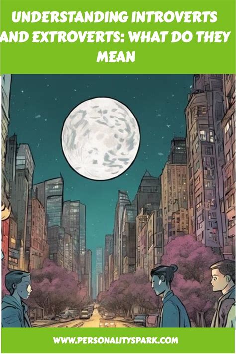 Understanding Introverts And Extroverts What Do They Mean Extroverted Introvert Introversion