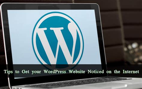 Useful Tips To Get Your Website Noticed