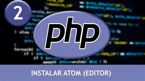 Tutorial Lenguaje Php Instalar Atom Editor Youtube