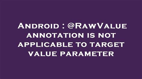 Android Rawvalue Annotation Is Not Applicable To Target Value Parameter Youtube