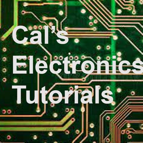 Cals Electronics Tutorials Youtube