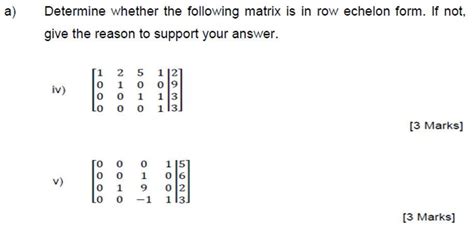 Solved Determine Whether The Following Matrix Is In Row Chegg