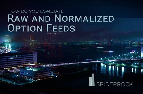 Options Market Data Evaluating Raw And Normalized Feeds