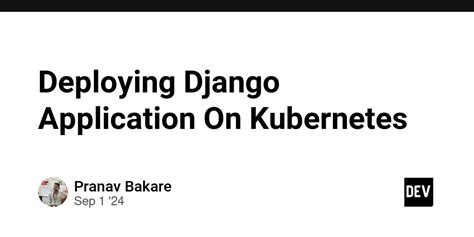 Deploying Django Application On Kubernetes Dev Community