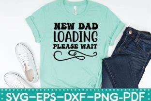 New Dad Loading Please Wait Svg Graphic By Digital Svg Design Stor Creative Fabrica