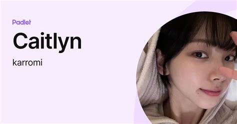 Caitlyn Karromi Profile Padlet