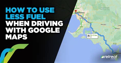 How To Use Less Fuel Driving With Google Maps Retreat Caravans