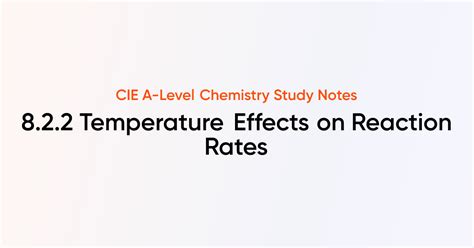 Temperature Effects On Reaction Rates 822 Cie A Level Chemistry Notes Tutorchase
