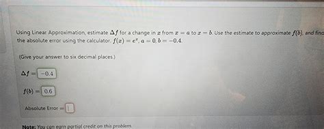 Solved Using Linear Approximation estimate Δf for a change Chegg