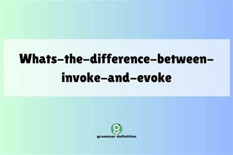 Invoke Vs Evoke Understanding The Nuances Of Causation Grammar
