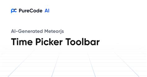 Build Great Meteorjs Time Picker Toolbar Components Faster Using Ai Tools