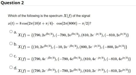 Solved Which Of The Following Is The Spectrum Xf Of The