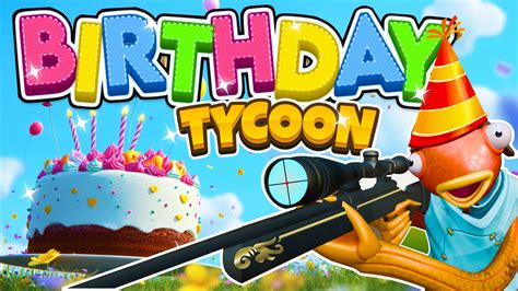 Birthday Tycoon 🥳 8159 4845 8507 By Jradness Fortnite Creative Map Code Fortnitegg