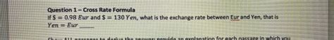 Solved Question 1 Cross Rate Formula If 0 98 Eur And