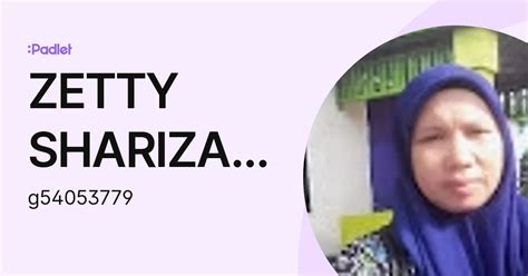 Zetty Shariza Binti Jusoh Moe G54053779 Profile Padlet