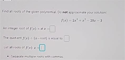 solved find all roots of the given polynomial do not