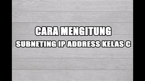 Cara Menghitung Subneting Ip Address Kelas C Youtube
