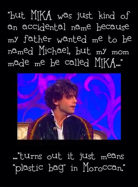 A Quote From Mika In A 2009 Interview With Paul Ogrady