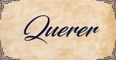 Querer Información Completa Definición Ejemplos Y Más