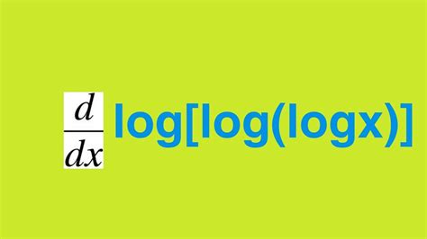 Derivative Of Log Loglogx Youtube