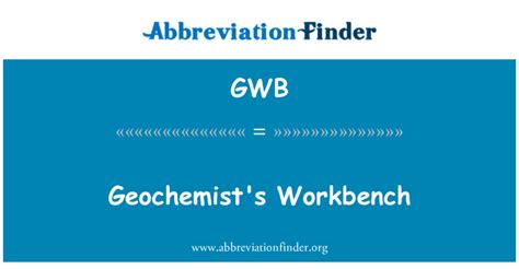 Gwb 代表 地球化学的工作台 Geochemists Workbench