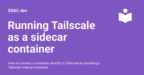 Running Tailscale As A Sidecar Container Edacdev