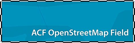 Een Alternatieve Google Maps Plugin Voor WordPress ACF OpenStreetMap Field